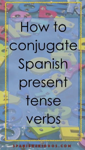 How to conjugate Spanish present tense verbs • Spanish4Kiddos
