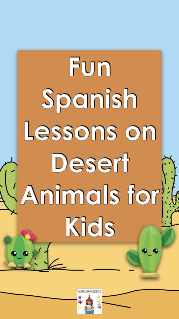 Spanish Lesson: Desert Animals Names and Activities • Spanish4Kiddos