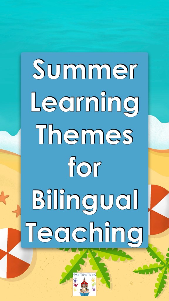 Summer Learning Themes for Bilingual Teaching • Spanish4Kiddos