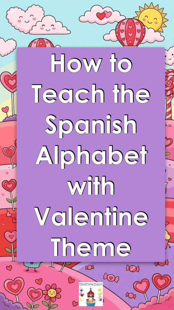 How to Teach the Spanish Alphabet to Kids with a Valentine Theme ...